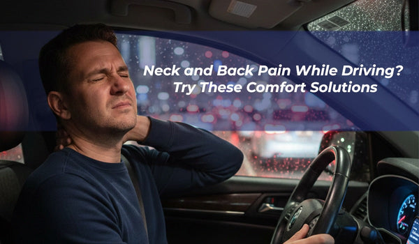 Neck and Back Pain While Driving? Try These Comfort Solutions – Billebon